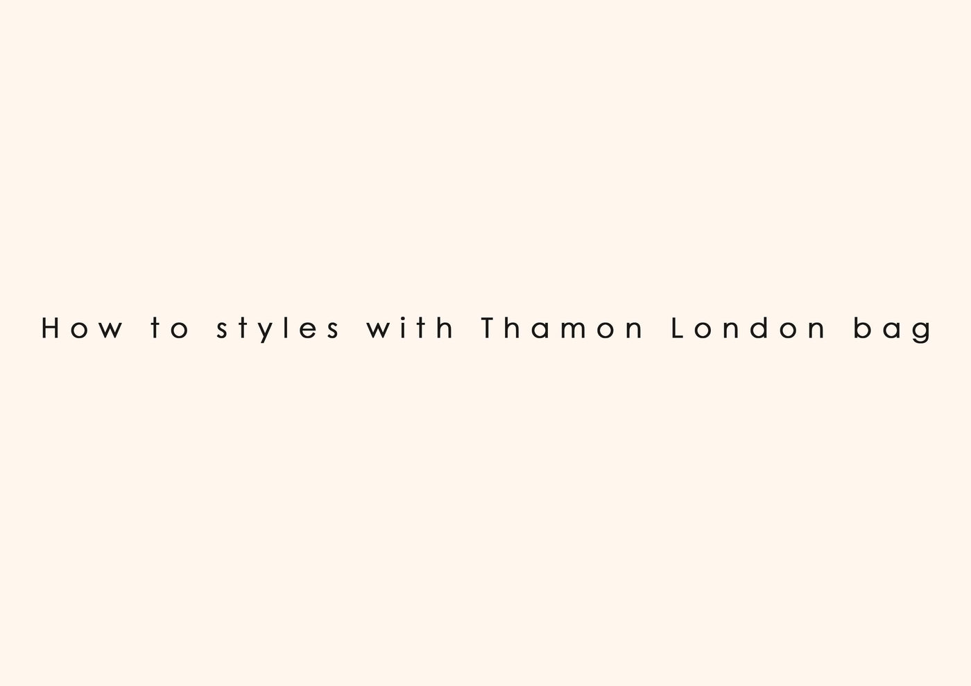 How to styles with Thamon bag