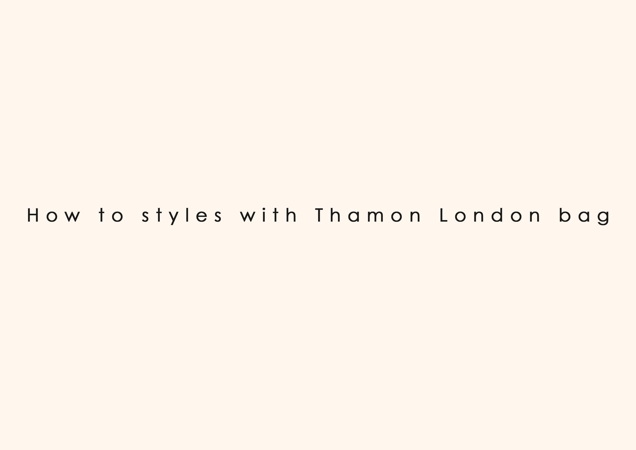 How to styles with Thamon London bag